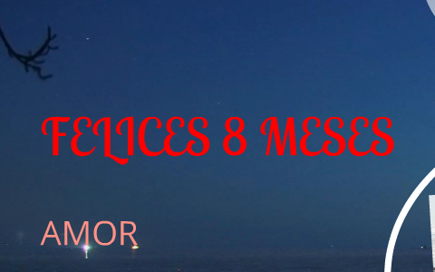 FELICES 8 MESES by Thalía Ruiz Paredes on Prezi