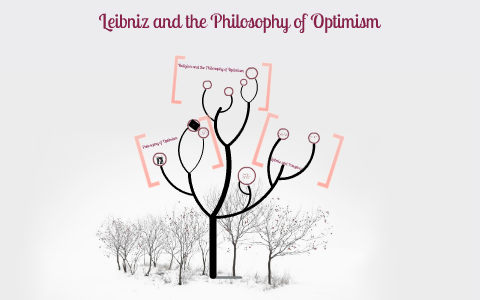 Leibniz and the Philosophy of Optimism by Alyssa Morris on Prezi