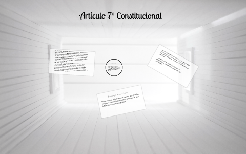 Artículo 7° Constitucional by catherine lucero on Prezi