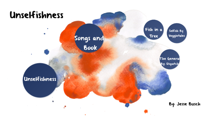 Unselfishness by Jesse Busch on Prezi