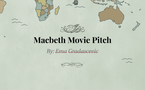 Macbeth Movie Pitch by Ema G on Prezi