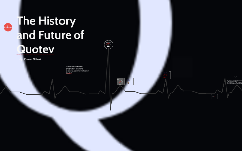 The History and Future of Quotev by Emma Gilbert on Prezi
