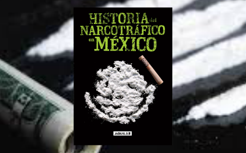 historia del narcotrafico en México by JUAN LOPEZ on Prezi