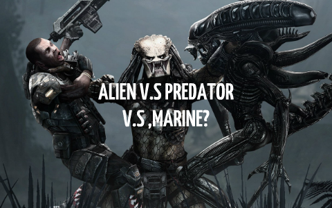 ALIEN V.S PREDATOR V.S ...........MARINE? by calvin ruediger