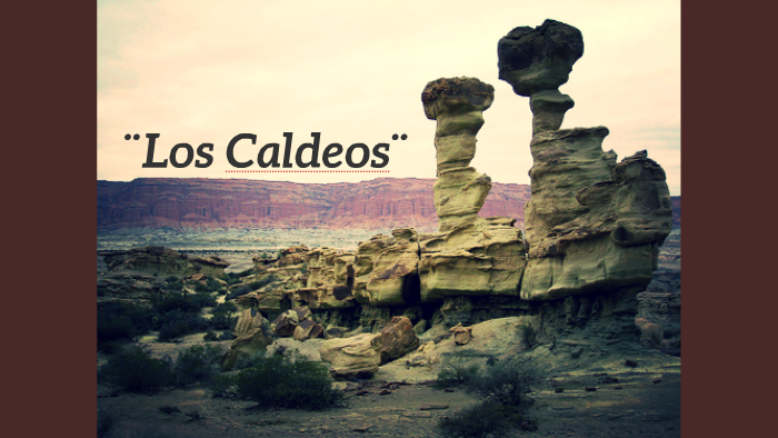 ¨Los Caldeos¨ by Raysa Flores on Prezi