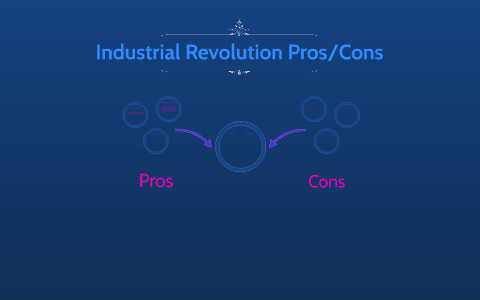 Industrial Revolution Pros/Cons by Carmen Best on Prezi