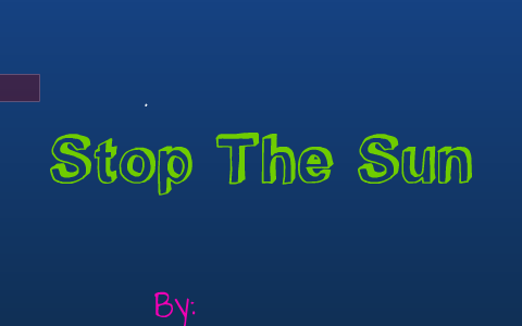 Stop the Sun by Gary Paulsen by Elijah Martinez on Prezi