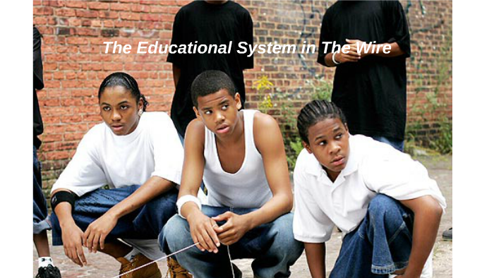 The Educational System in The Wire by Tim H on Prezi