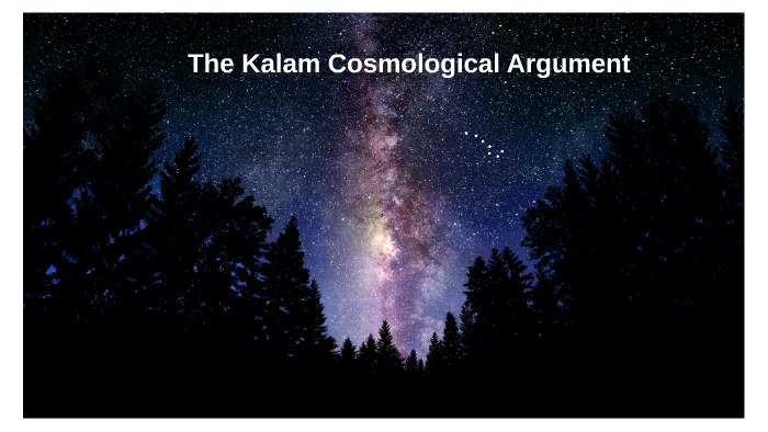 The Kalam Cosmological Argument by Steve Irwin on Prezi