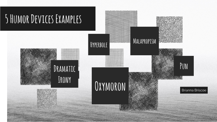 5 Humor Device Examples by Brianna Briscoe on Prezi