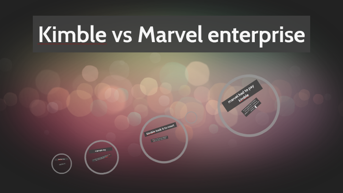 Kimble vs Marvel enterprise by dennis eaton on Prezi