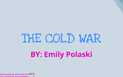 THE COLD WAR by Emily Polaski on Prezi