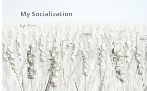 My Socialization Project by Kyle Piper on Prezi