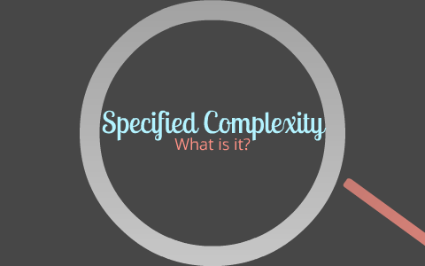 Intelligent Design - Specified Complexity by Daniel Sidlofsky on Prezi