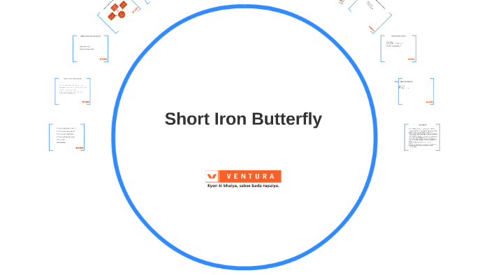 What is a Short Iron Butterfly by Viren Chandiramani on Prezi