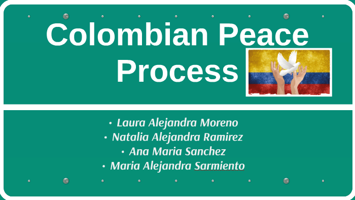 Colombian Peace Process by Alejandra Sarmiento on Prezi