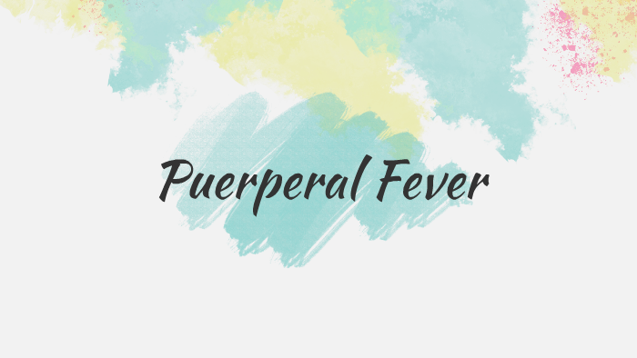 Puerperal Fever by Laila Webster on Prezi