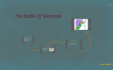 The Battle Of Montreal by Benjamin Randall on Prezi