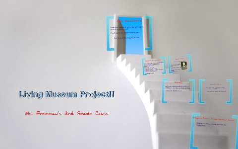 Living Museum Project Grade 3 by Morgan Freeman on Prezi