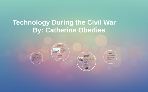 Technology of the Civil War by Catherine Oberlies on Prezi