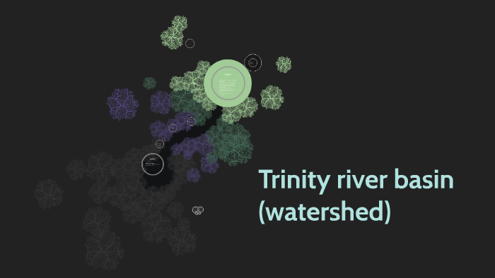 Trinity river basin by Samantha Hernandez on Prezi