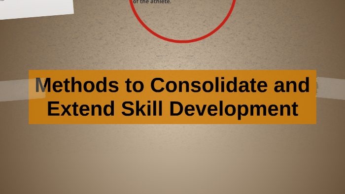 Methods to Consolidate and Extend Skill Development by Stephen Crookes ...