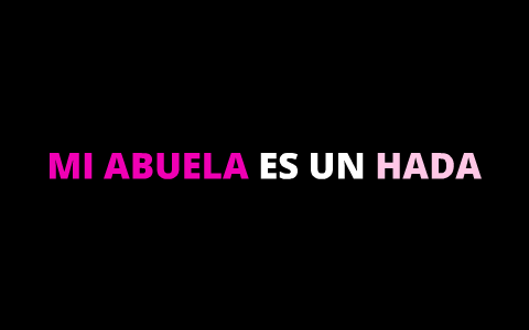 Mi abuela es un hada by Gómez-Argüello Gordillo on Prezi
