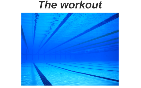 The workout by Tom Rushton on Prezi