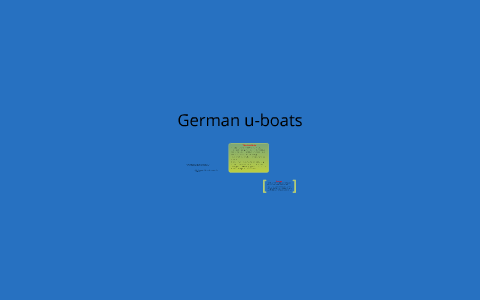 German U-boat by Cole Isbell on Prezi