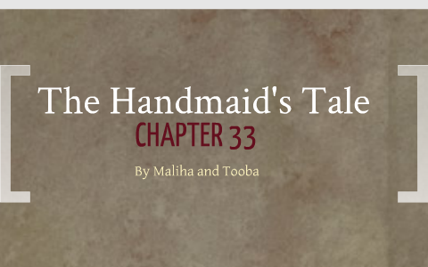 Handmaid's Tale Chapter 33 by Maliha K on Prezi
