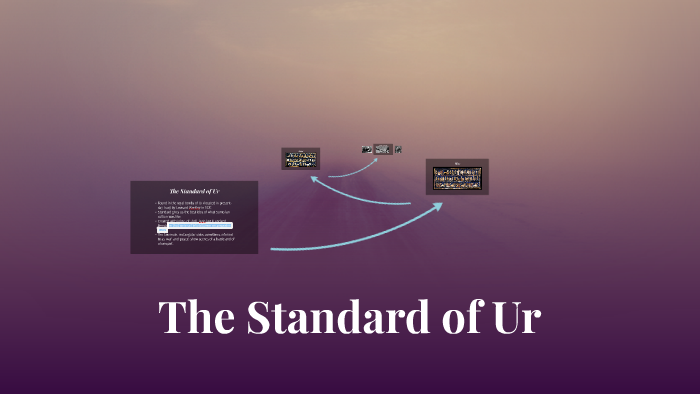The Standard of Ur by Stephanie Hoyle on Prezi