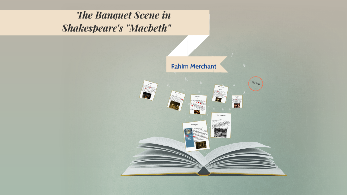 The Banquet Scene in Shakespeare's Macbeth by RAHIM MERCHANT on Prezi