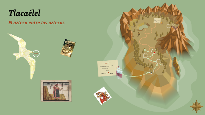 Tlacaélel el azteca entre los aztecas by Diana Gallegos on Prezi