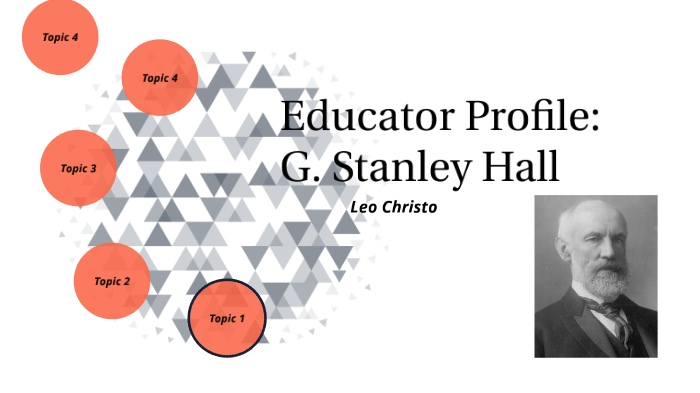 Educator Profile - G. Stanley Hall by Leonardo Christo on Prezi