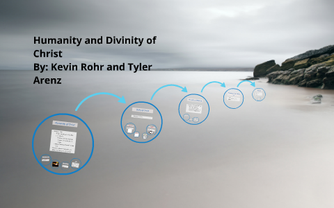 Humanity and Divinity of Christ by kevin rohr on Prezi