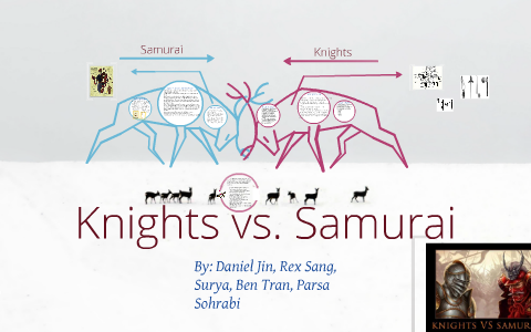 Knights vs. Samurai by bob steve on Prezi