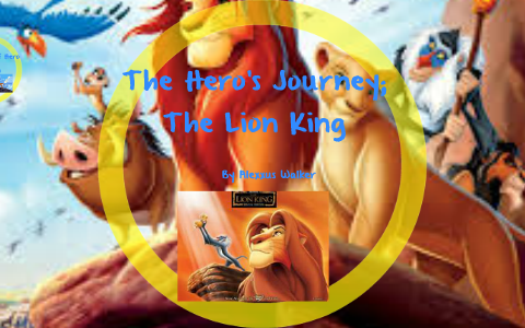 The Hero's Journey; The Lion King by Alexxus Walker on Prezi