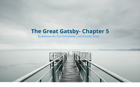 The Great Gatsby- Chapter 5 by Erin Sobolewski on Prezi