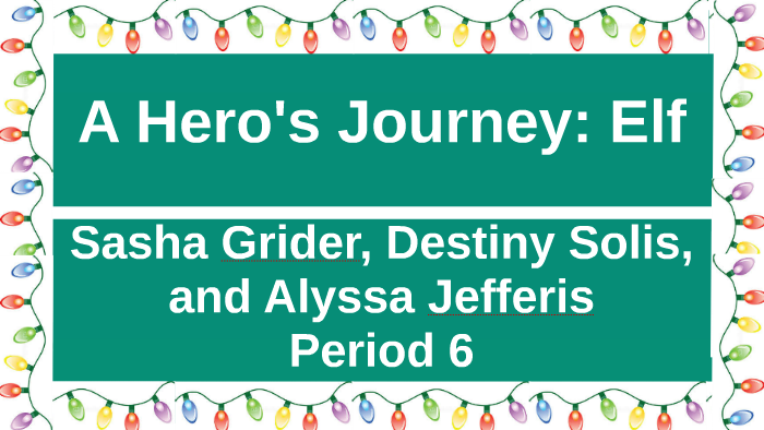A Hero's Journey: Elf by Sasha Grider on Prezi
