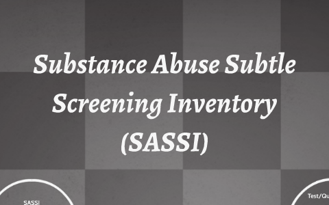Substance Abuse Subtle Screening Inventory (SASSI) by Thomas Weeks on Prezi