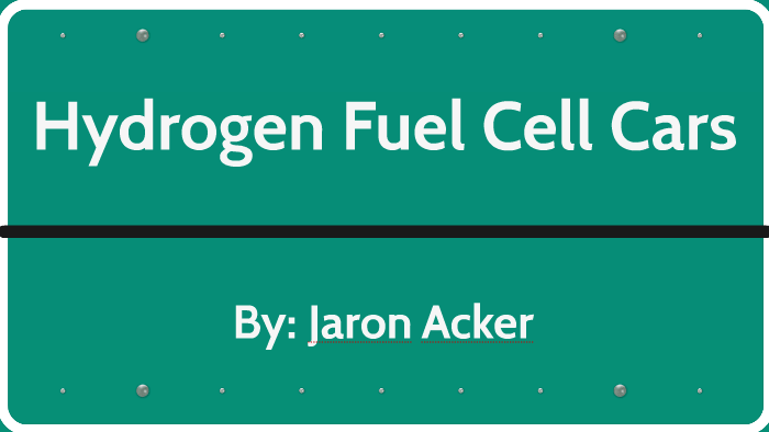 Hydrogen Fuel Cell Cars by Jaron Acker on Prezi