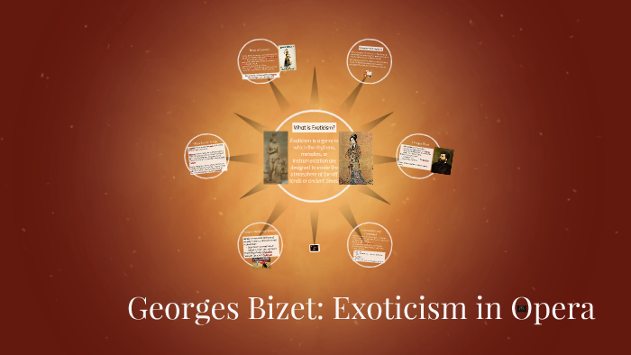 Georges Bizet: Exoticism in Opera by Veronica B. on Prezi