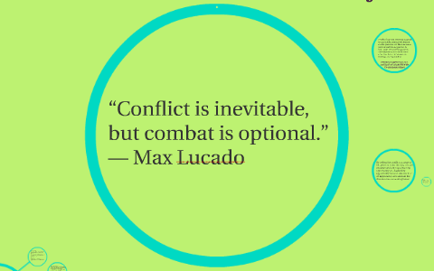 “Conflict is inevitable, but combat is optional.” — Max Luca by on Prezi