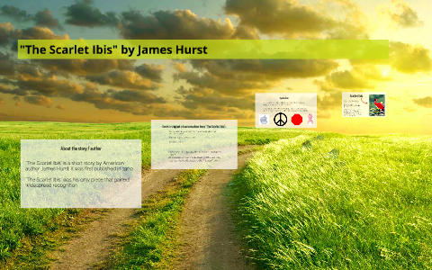 "The Scarlet Ibis" by James Hurst by Lauren Guagno on Prezi