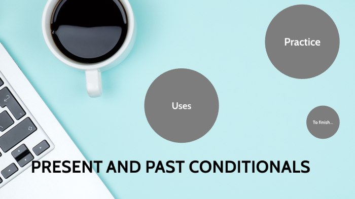 Present and past conditionals by Betza Ugalde on Prezi