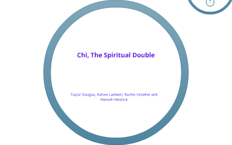 Chi, The Spiritual Double by Ashlee Lambert on Prezi