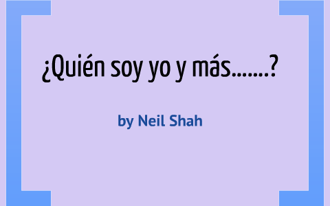 Kudlate Quien Soy yo project by Neil Shah on Prezi