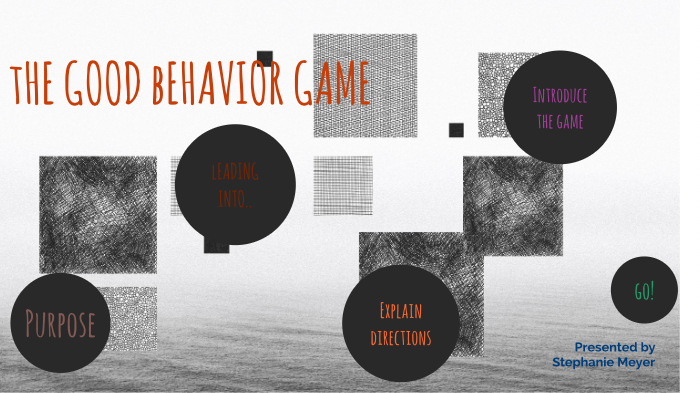The Good Behavior Game by stephanie meyer on Prezi