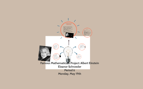 Famous Mathematician Project: Albert Einstein by Eleanor Schroeder on Prezi