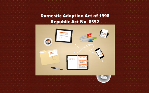 Domestic Adoption Act of 1998 (R.A. 8552) by Robert Manto on Prezi